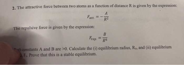Solved 2. The attractive force between two atoms as a | Chegg.com