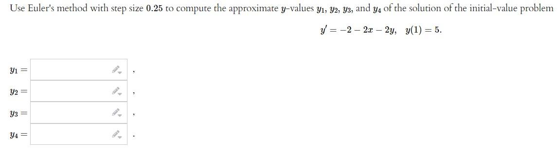 Solved Use Euler's method with step size 0.25 to compute the | Chegg.com
