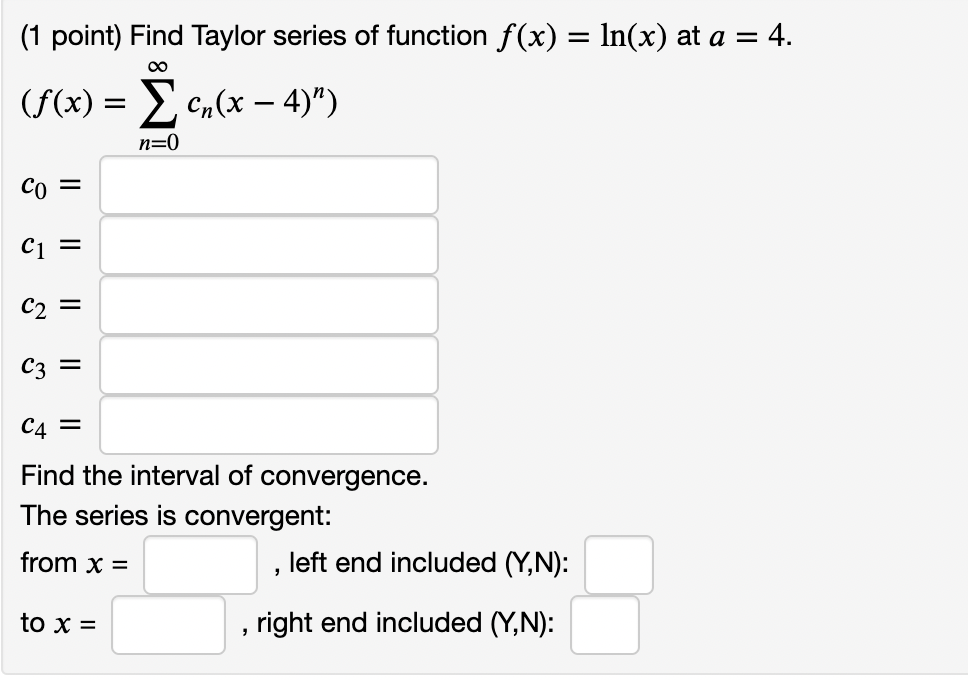 Solved (1 point) Find Taylor series of function f(x) = ln(x) | Chegg.com