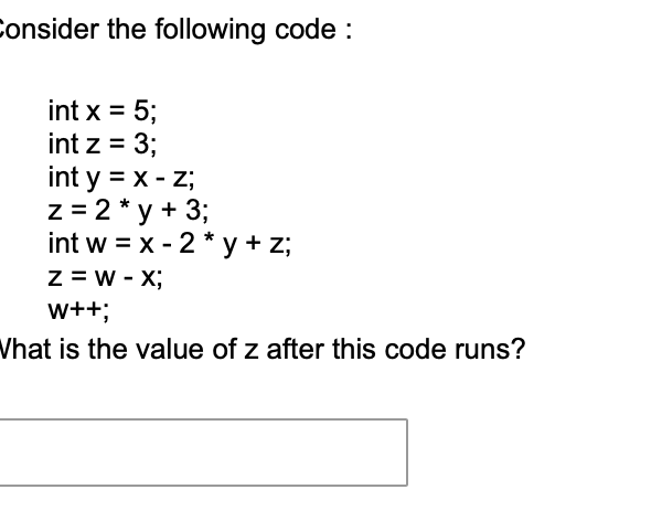 Solved consider the following code : int x = 5; int z = 3; | Chegg.com