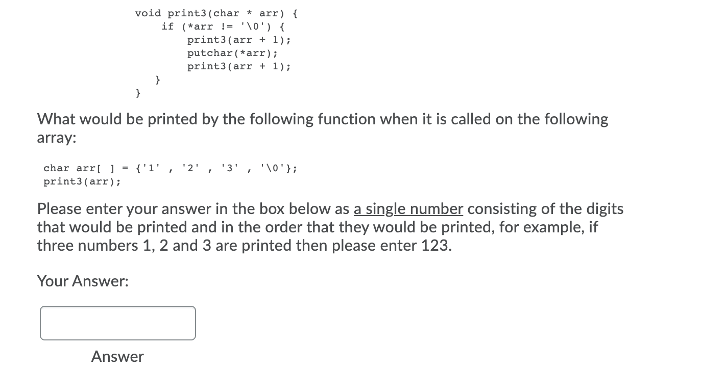 Solved void print3(char * arr) { if (*arr != '\0') { | Chegg.com