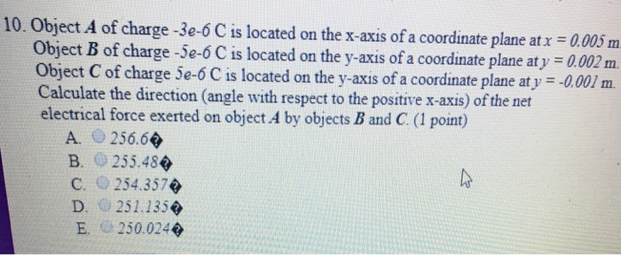 Solved 10. Object A of charge -3e-6 C is located on the | Chegg.com