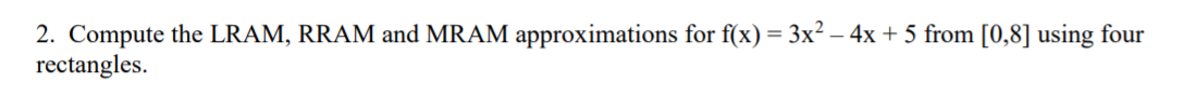 Solved = 2. Compute the LRAM, RRAM and MRAM approximations | Chegg.com