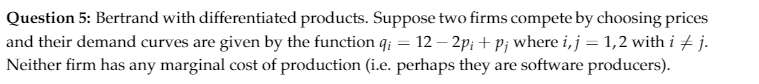 Solved Question 5: Bertrand with differentiated products. | Chegg.com