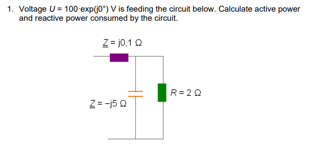 Solved 1. Voltage U=100⋅exp(j0∘)V is feeding the circuit | Chegg.com