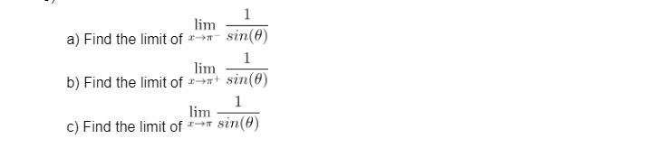 Solved a) Find the limit of limx→π−sin(θ)1 b) Find the limit | Chegg.com