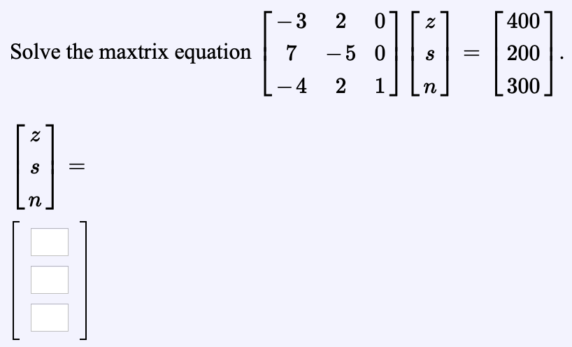 Solved -5 -3 -1 150 Solve the maxtrix equation 2 1 1 350 O 0 | Chegg.com