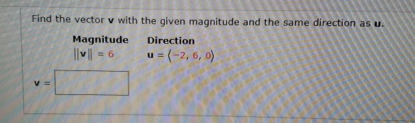 Solved Find the vector v with the given magnitude and the | Chegg.com