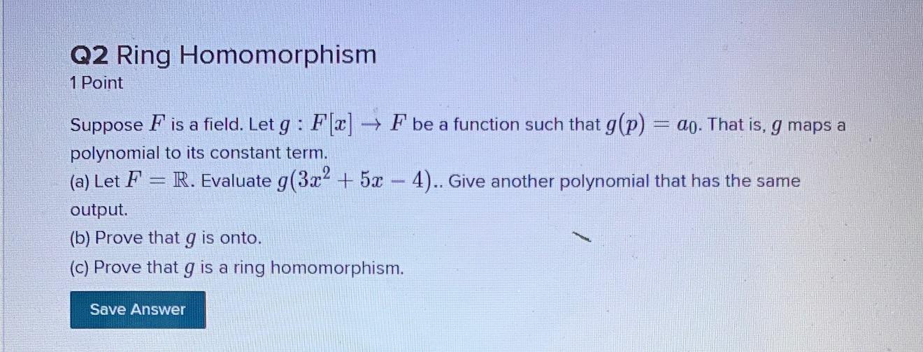 Solved Q2 Ring Homomorphism 1 Point . Suppose F is a field. | Chegg.com