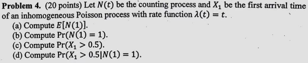 Solved Problem 4. (20 points) Let N(t) be the counting | Chegg.com