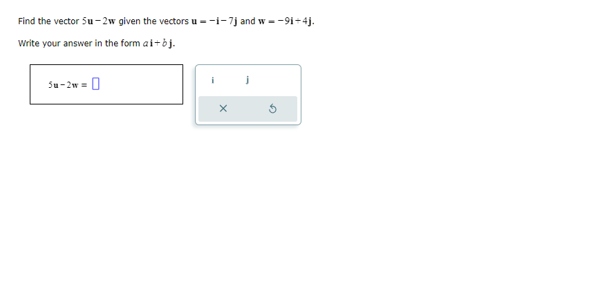 Solved Find the vector 5u-2w ﻿given the vectors u=-i-7j ﻿and | Chegg.com