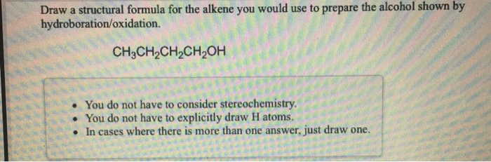 Solved Draw a structural formula for the alkene you would | Chegg.com