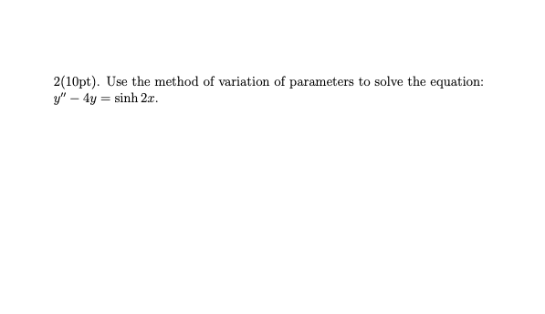 Solved 2(10pt). Use the method of variation of parameters to | Chegg.com