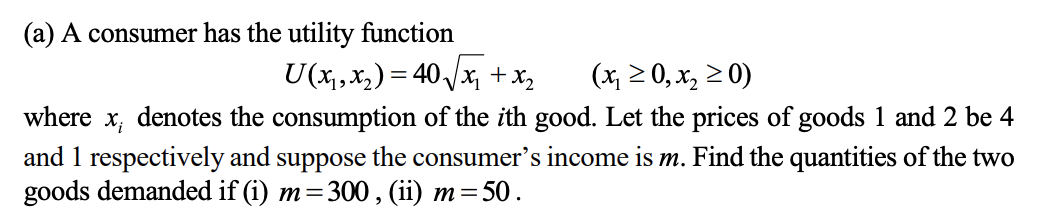 Solved (a) A consumer has the utility function U(x1, x2) = | Chegg.com