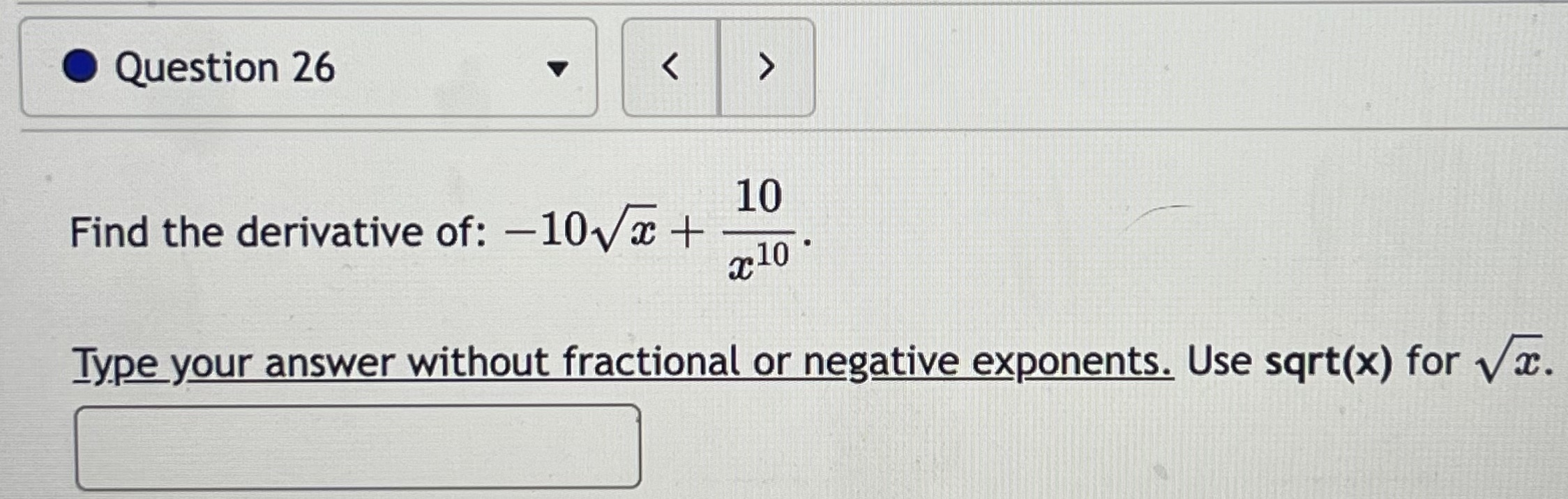 Solved Find the derivative of: −10x+x1010 Iype your answer | Chegg.com