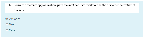 Solved 6. Forward difference approximation gives the most | Chegg.com