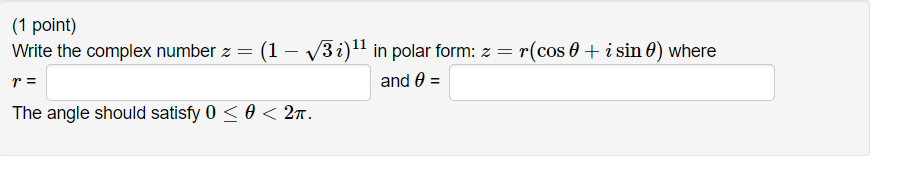 Solved (1 point) Write the complex number z = (1 - V3i) 11 | Chegg.com