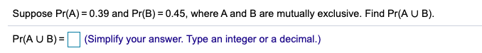 Solved Suppose Pr(A)=0.39 and Pr(B) = 0.45, where A and B | Chegg.com