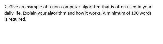 Solved 2. Give an example of a non-computer algorithm that | Chegg.com