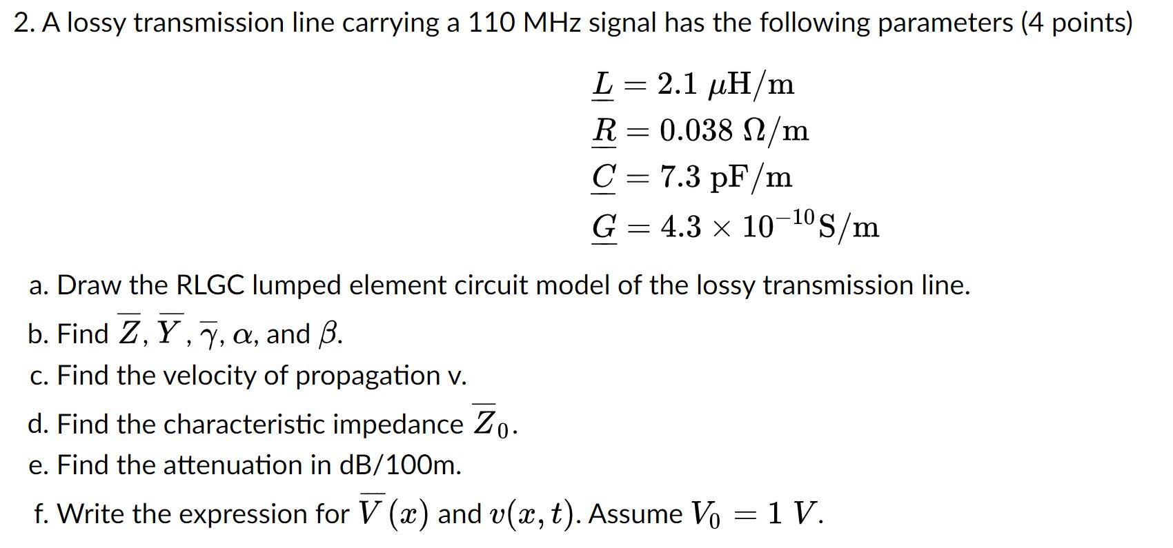 Solved LRCG=2.1μH/m=0.038Ω/m=7.3pF/m=4.3×10−10 S/m a. Draw | Chegg.com