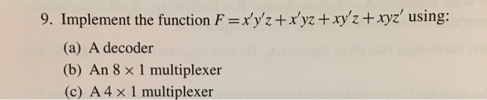 Solved Implement the function F =xyz +x'yz +xy,z +xyz, | Chegg.com