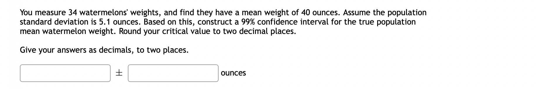 Solved You measure 34 watermelons' weights, and find they | Chegg.com