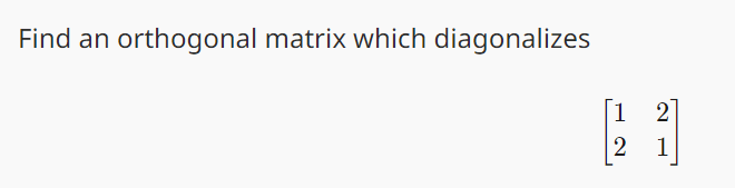 Solved Find an orthogonal matrix which diagonalizes [1221] | Chegg.com