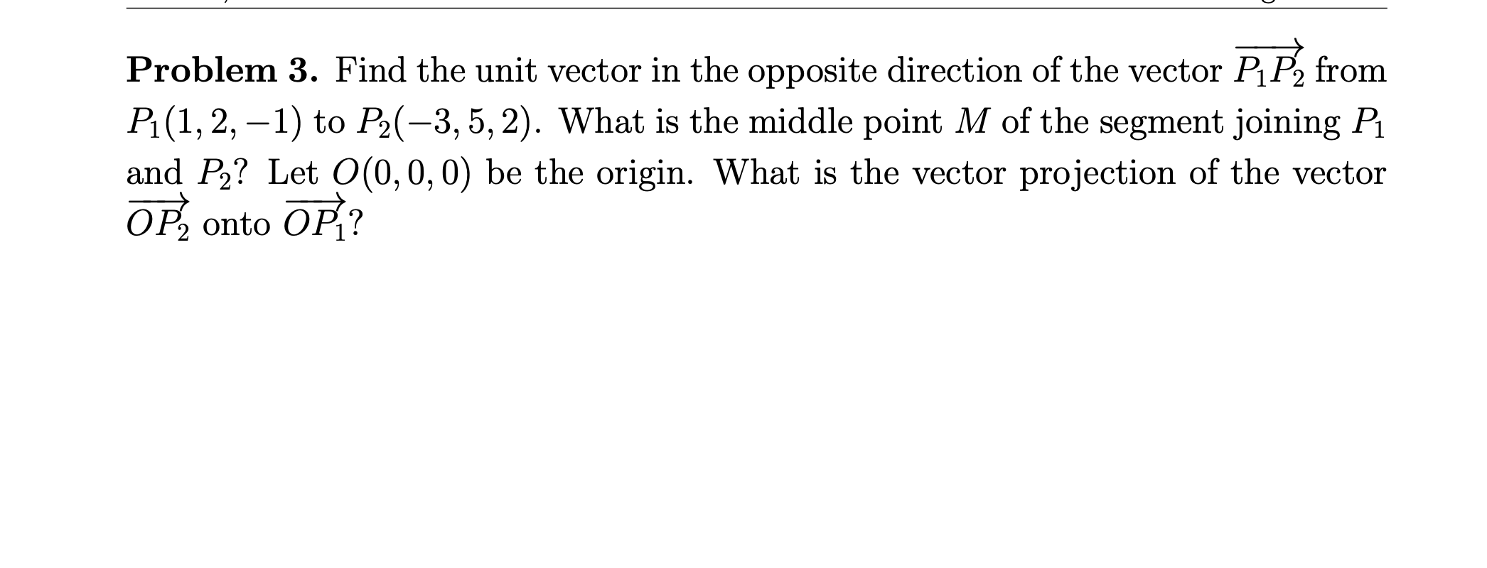 Solved Problem 3. Find the unit vector in the opposite | Chegg.com