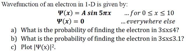 Solved = = Wavefunction of an electron in 1-D is given by: | Chegg.com