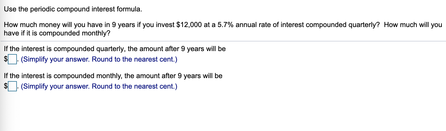 Solved Use the periodic compound interest formula. How much | Chegg.com