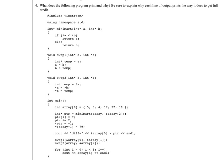 Solved 4. What does the following program print and why? Be | Chegg.com