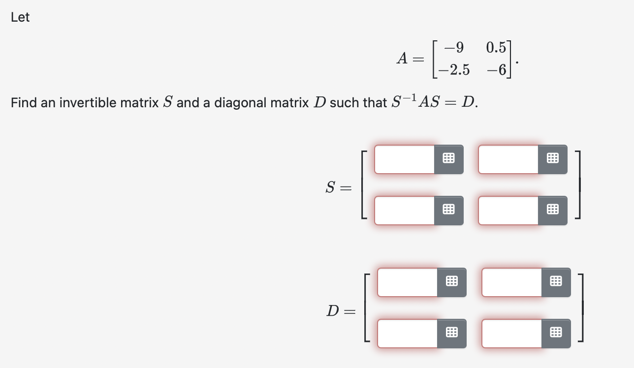 Solved A=[−9−2.50.5−6] Find an invertible matrix S and a | Chegg.com