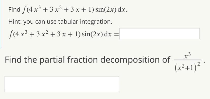 Solved Find /(4 x3 + 3 x2 + 3 x + 1) sin(2x) dx. Hint: you | Chegg.com