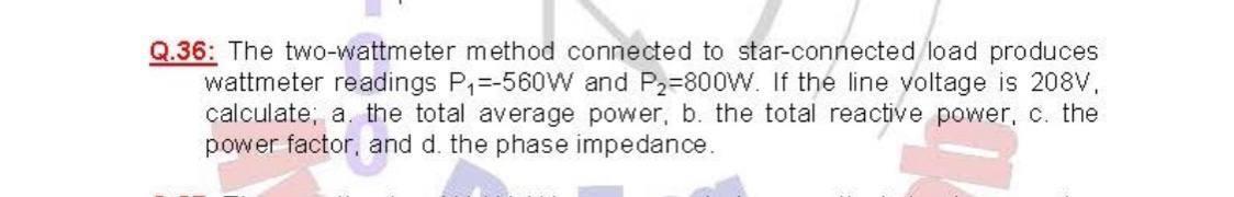 Solved Q.36: The two-wattmeter method connected to | Chegg.com