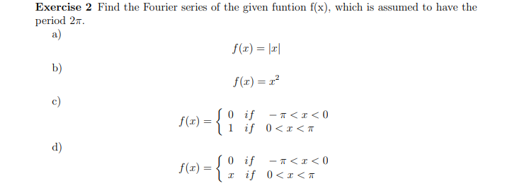 Solved Exercise 2 Find the Fourier series of the given | Chegg.com