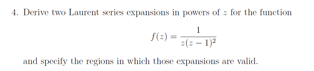 Solved 4. Derive two Laurent series expansions in powers of | Chegg.com