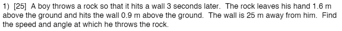 Solved 1) [25] A boy throws a rock so that it hits a wall 3 | Chegg.com
