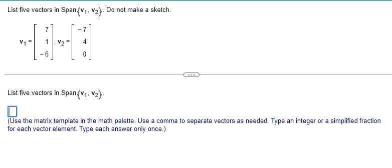 Solved List five vectors in Span {v1,v2}. ﻿Do not make a | Chegg.com