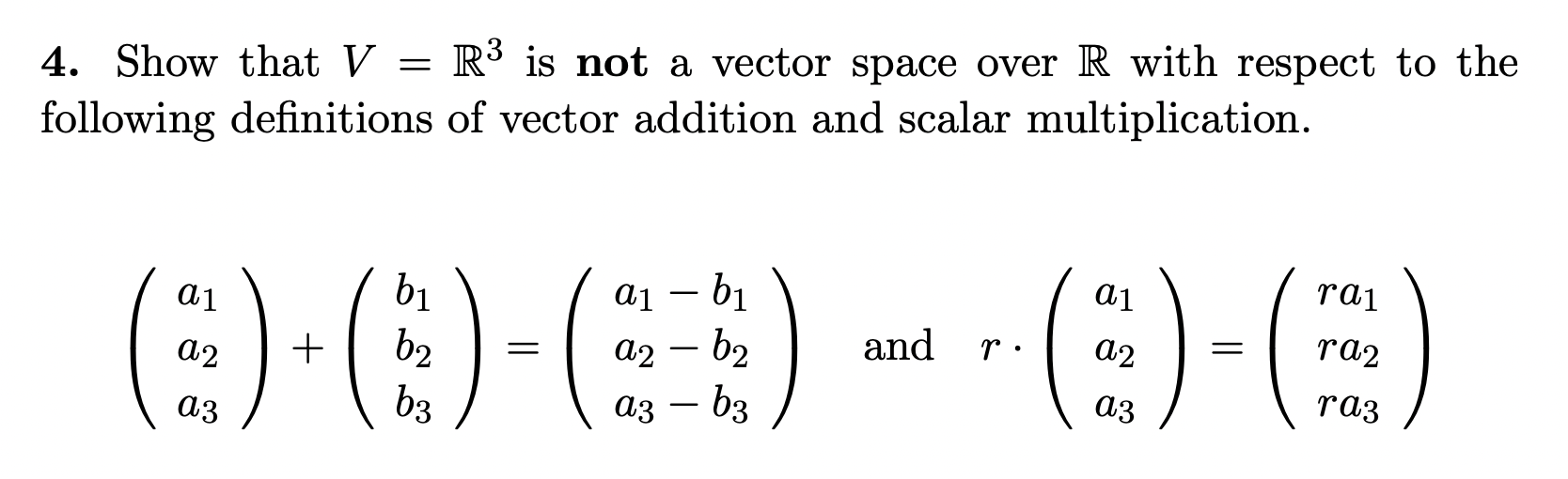Solved 4. Show that V=R3 is not a vector space over R with | Chegg.com