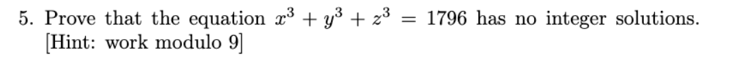 Solved 5. Prove that the equation x3+y3+z3=1796 has no | Chegg.com