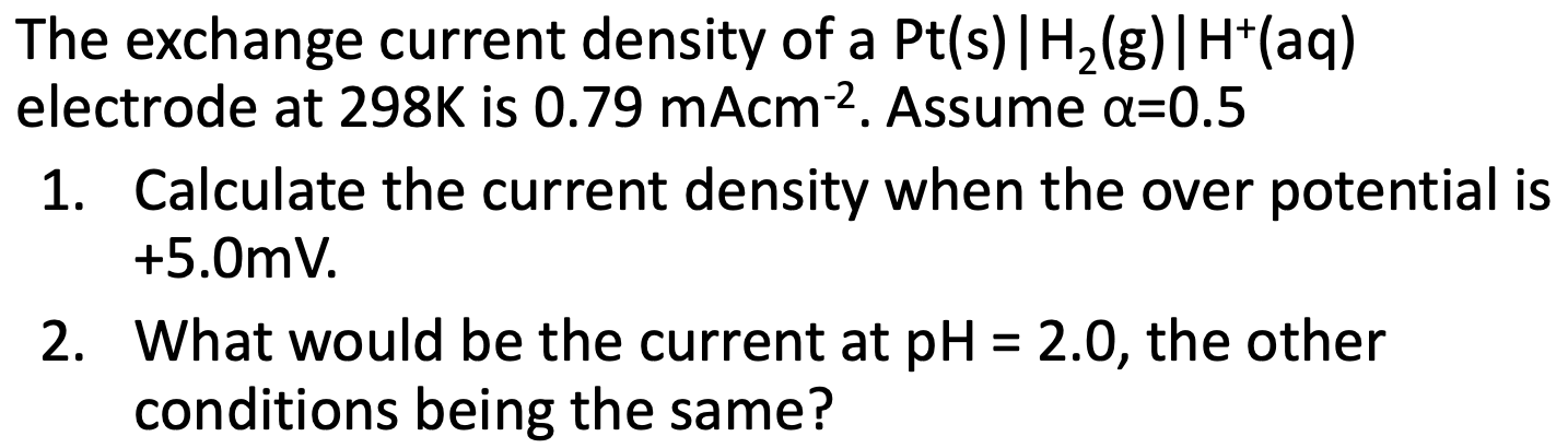 Solved The exchange current density of a Pt(s)[H2(g)|H(aq) | Chegg.com