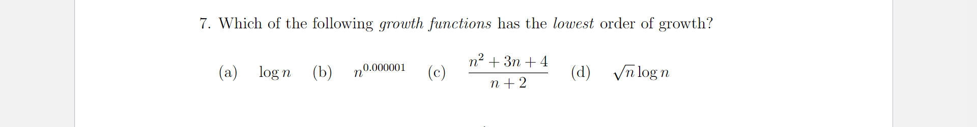 Solved 7. Which of the following growth functions has the | Chegg.com