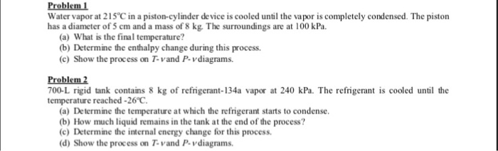 Solved Problem Water vapor at 2 l 5C in a piston-cylinder | Chegg.com