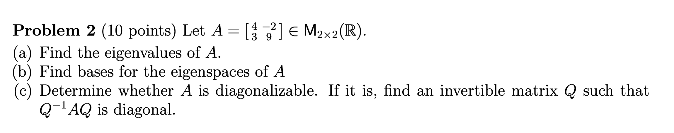 Solved Problem 2 (10 points) Let A= [5,2] E M2x2(R). (a) | Chegg.com