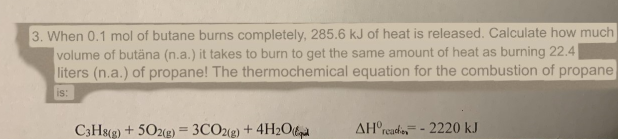 Solved 3. When 0.1 mol of butane burns completely, 285.6 kJ | Chegg.com