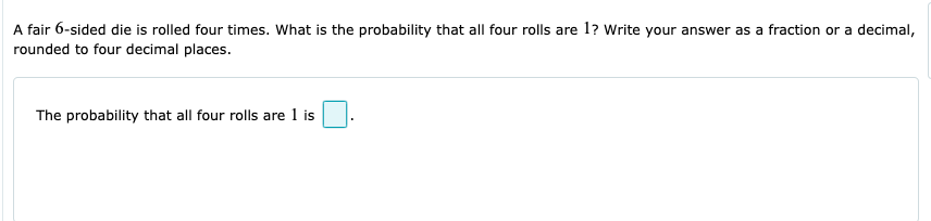 Solved A fair 6-sided die is rolled four times. What is the | Chegg.com