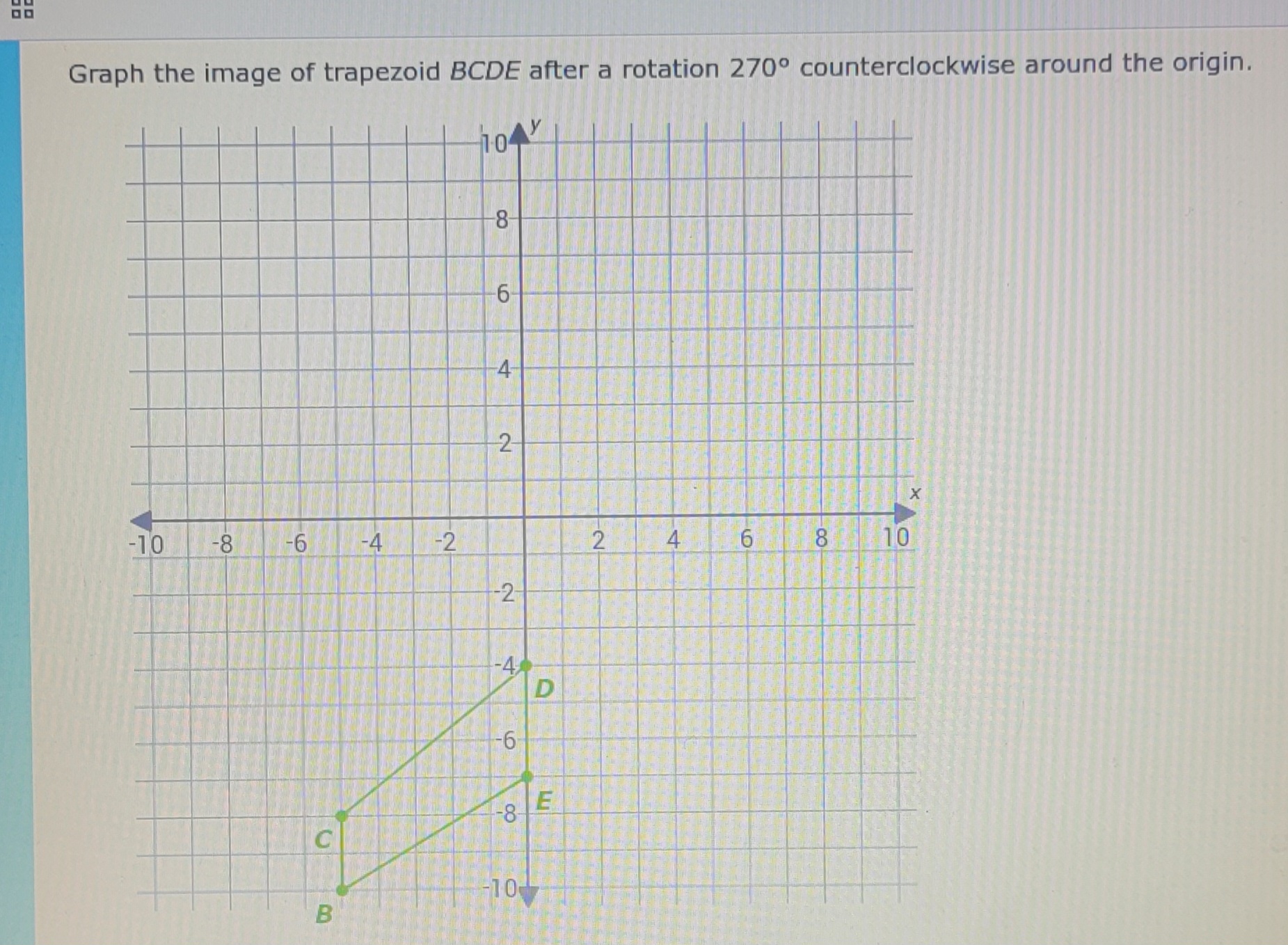 Solved Graph the image of trapezoid BCDE after a rotation | Chegg.com