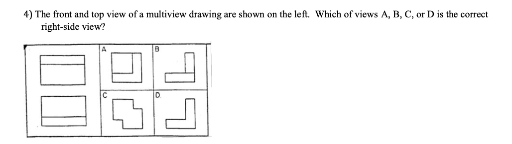 Solved 4) The front and top view of a multiview drawing are | Chegg.com
