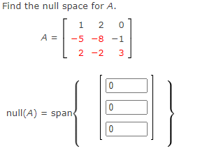 Solved Find the null space for A. | Chegg.com