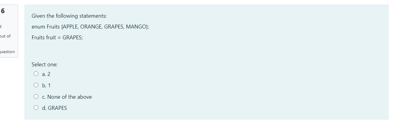 Solved 6 Given the following statements: enum Fruits {APPLE, | Chegg.com